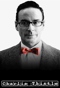 Charlie Thistle | Rotten Tomatoes