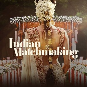 Indian Matchmaking - Rotten Tomatoes
