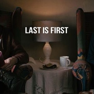 Last Is First - Rotten Tomatoes