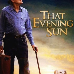 That Evening Sun - Rotten Tomatoes