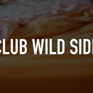 Club Wild Side - Rotten Tomatoes