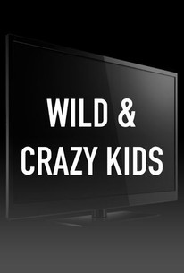 Wild & Crazy Kids | Rotten Tomatoes