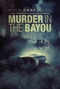 Cold Case Files: Murder in the Bayou: Season 1 | Rotten Tomatoes