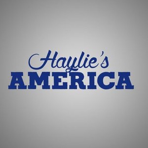 Haylie's America - Rotten Tomatoes