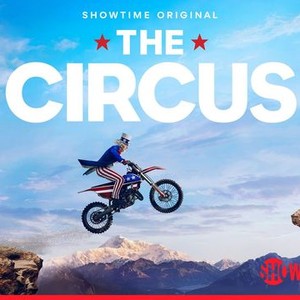 The Circus: Inside the Greatest Political Show on Earth - Rotten Tomatoes