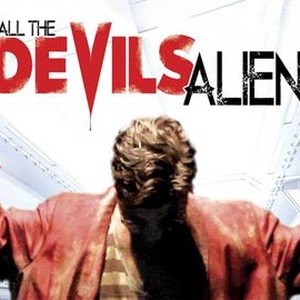 All the Devils Aliens - Rotten Tomatoes