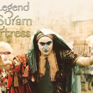 The Legend of Suram Fortress - Rotten Tomatoes