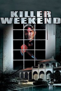 Killer Weekend (2007) | Rotten Tomatoes