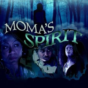 Moma's Spirit - Rotten Tomatoes