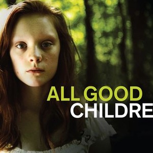 All Good Children - Rotten Tomatoes