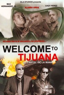 Welcome to Tijuana | Rotten Tomatoes
