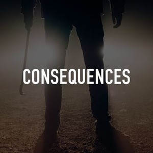 Consequences - Rotten Tomatoes
