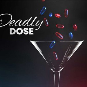 A Deadly Dose - Rotten Tomatoes