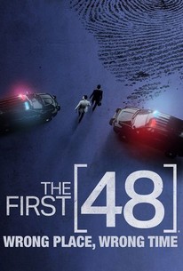 The First 48: Wrong Place, Wrong Time: Season 1 | Rotten Tomatoes