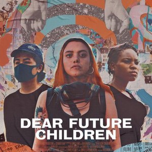 Dear Future Children - Rotten Tomatoes