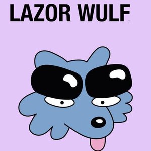 Lazor Wulf - Rotten Tomatoes