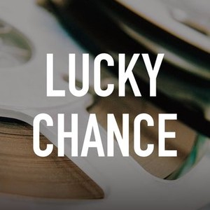 Lucky Chance - Rotten Tomatoes