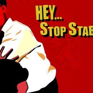 Hey, Stop Stabbing Me! - Rotten Tomatoes