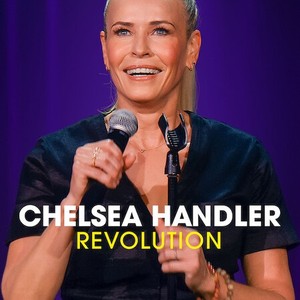 Chelsea Handler: Revolution - Rotten Tomatoes