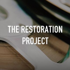 The Restoration Project - Rotten Tomatoes