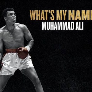 What's My Name: Muhammad Ali - Rotten Tomatoes