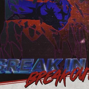 Break In Break Out - Rotten Tomatoes
