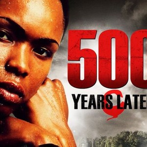 500 Years Later - Rotten Tomatoes