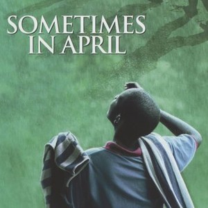 Sometimes in April - Rotten Tomatoes