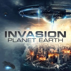 Invasion Planet Earth - Rotten Tomatoes