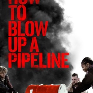 How to Blow Up a Pipeline - Rotten Tomatoes