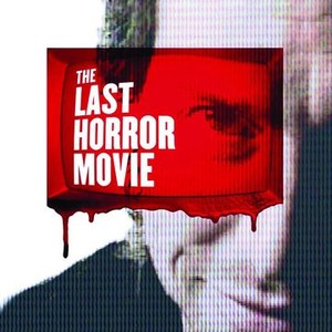 The Last Horror Movie - Rotten Tomatoes