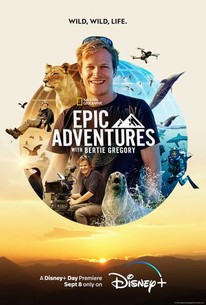 Epic Adventures With Bertie Gregory | Rotten Tomatoes