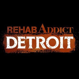 Rehab Addict: Detroit - Rotten Tomatoes