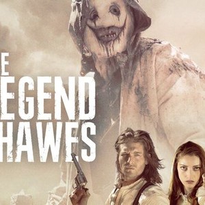 The Legend of Hawes - Rotten Tomatoes