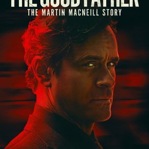 The Good Father: The Martin MacNeill Story - Rotten Tomatoes