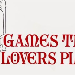 Games That Lovers Play - Rotten Tomatoes