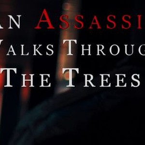 An Assassin Walks Through the Trees - Rotten Tomatoes