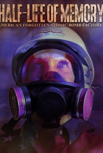 Half-Life of Memory: America's Forgotten Atomic Bomb Factory | Rotten Tomatoes