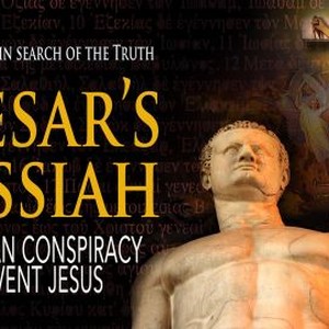 Caesar's Messiah: The Roman Conspiracy to Invent Jesus - Rotten Tomatoes