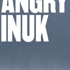 Angry Inuk - Rotten Tomatoes