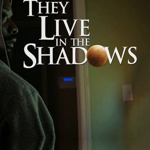 They Live In The Shadows - Rotten Tomatoes
