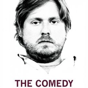 The Comedy - Rotten Tomatoes