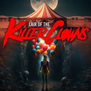Lair of the Killer Clowns - Rotten Tomatoes