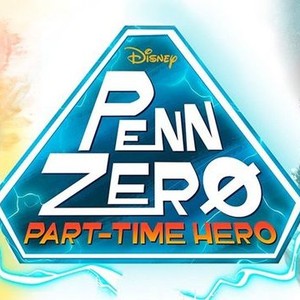 Penn Zero: Part-Time Hero - Rotten Tomatoes