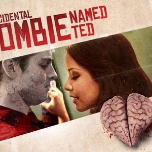 An Accidental Zombie (Named Ted) - Rotten Tomatoes
