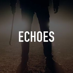 Echoes - Rotten Tomatoes