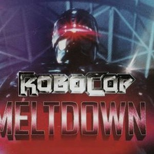 Robocop: Meltdown - Rotten Tomatoes