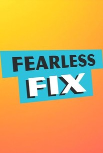 Fearless Fix: Season 1 | Rotten Tomatoes
