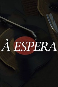 À Espera | Audience Reviews | Rotten Tomatoes