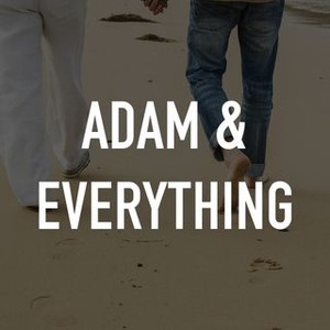 Adam & Everything - Rotten Tomatoes